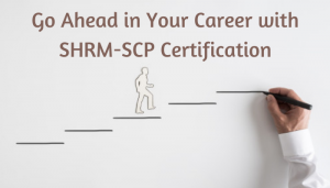 Why Having an SHRM-SCP Certification Matter? - HRM Exam